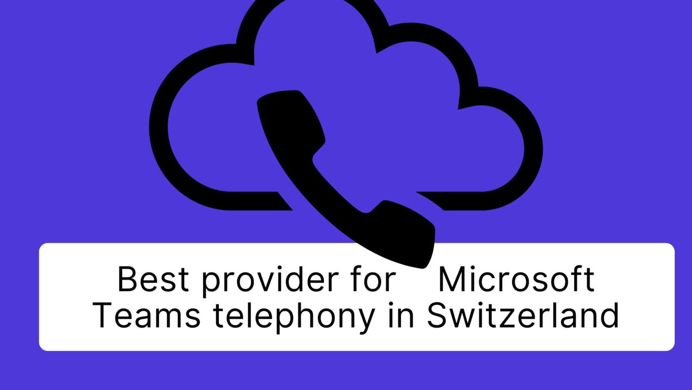 Best provider for Microsoft Teams telephony in Switzerland