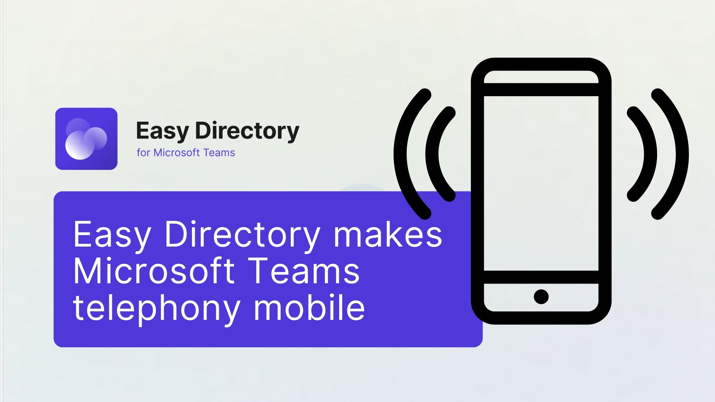 Easy Directory makes Microsoft Teams telephony mobile